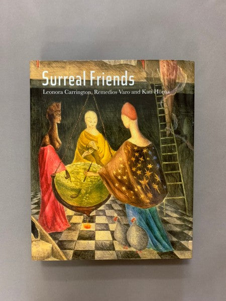 Surreal Friends Leonora Carrington, Remedios Varo and Kati Horna 女性シュル ...